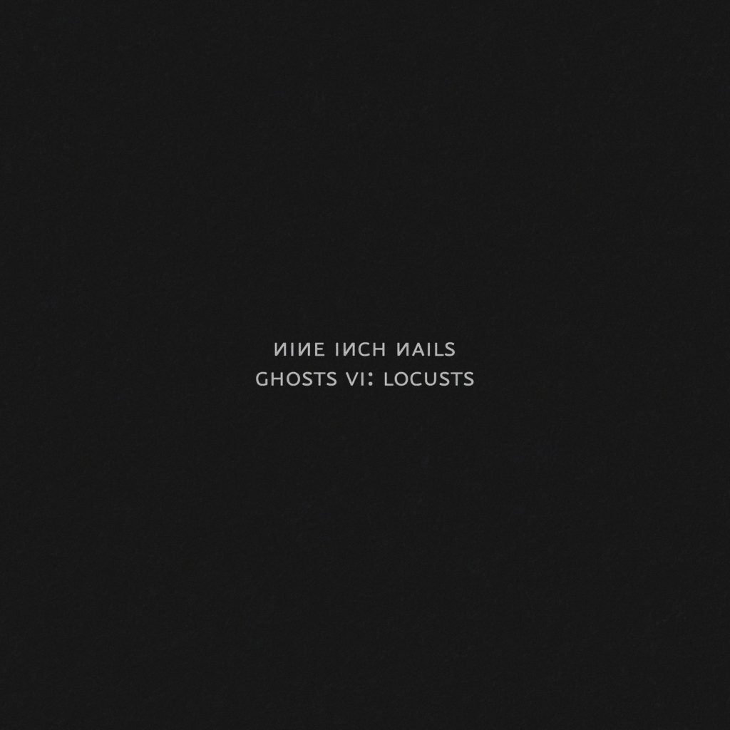 Nine Inch Nails - Ghosts V: Together. Ghosts VI: Locusts - Music Data Blog